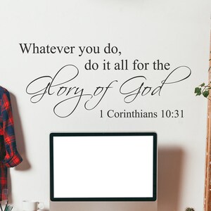 1 Corinthians 10:31 Whatever You Do Do It All for the Glory of God ...