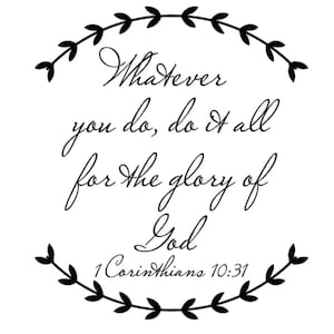 Vinyl Wall Decal - 1 Corinthians 10:31 - Whatever You Do,do It All for ...