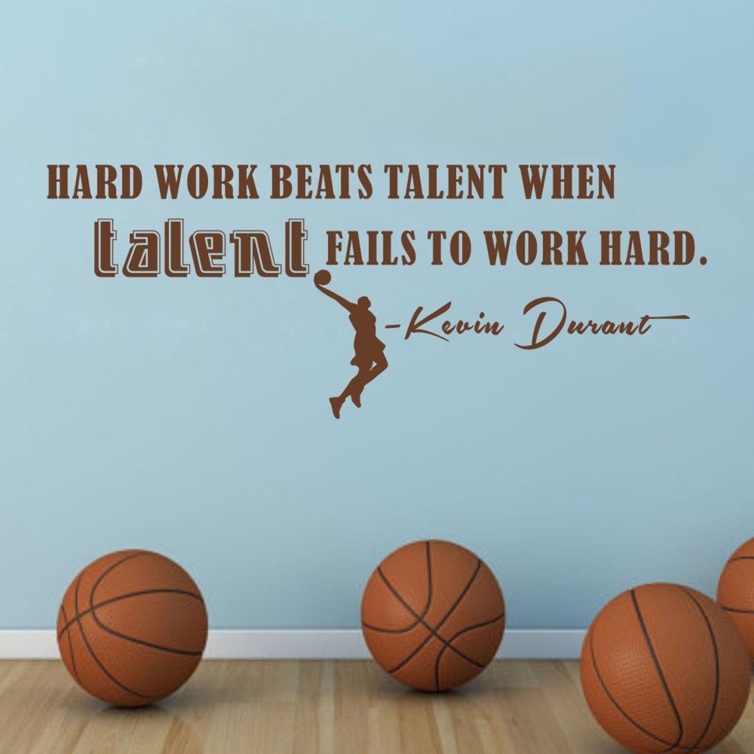 Hard Work Beats Talent When Talent Fails to Work Hard - Kevin Durant ...