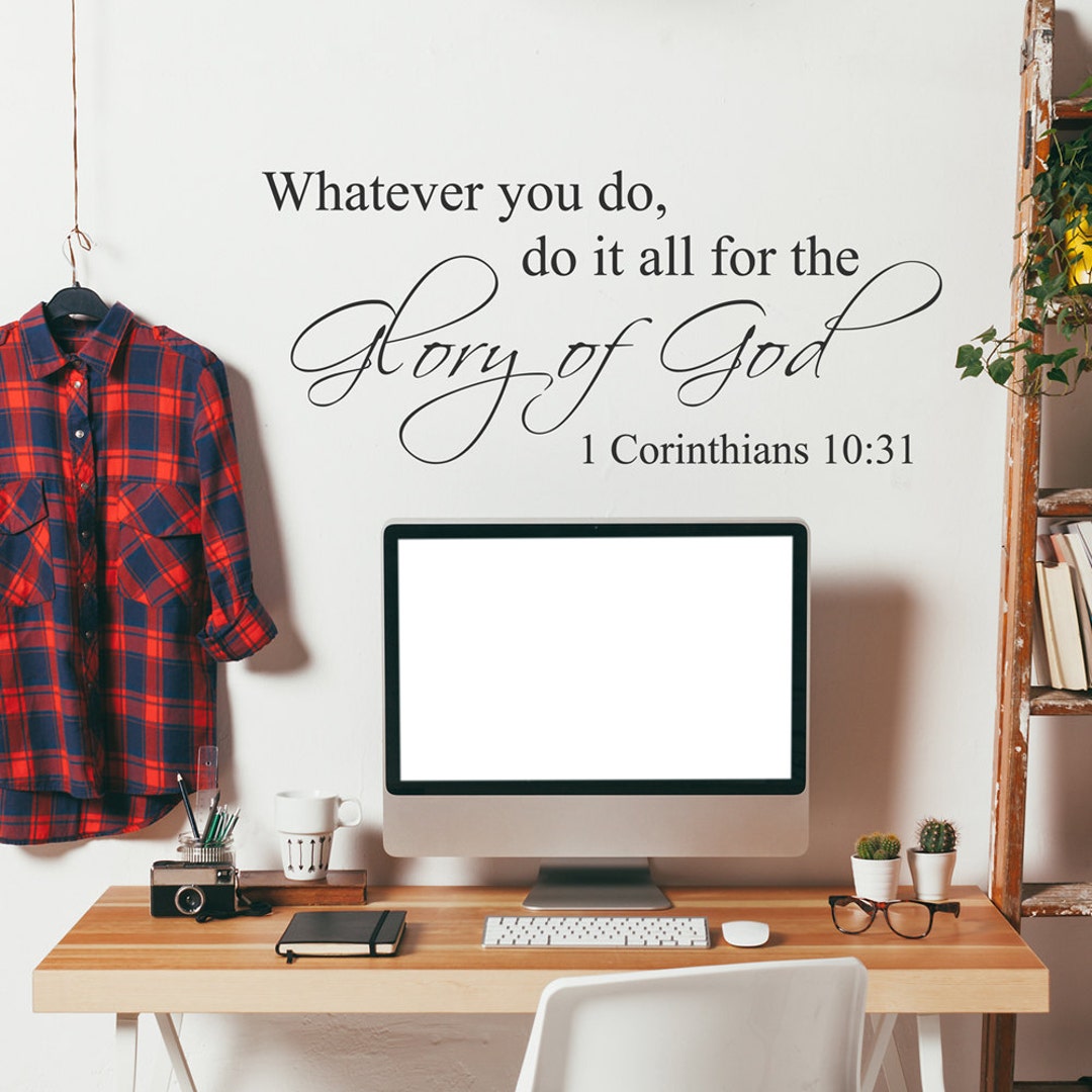 1 Corinthians 10:31- Whatever You Do, Do It All for the Glory of God ...
