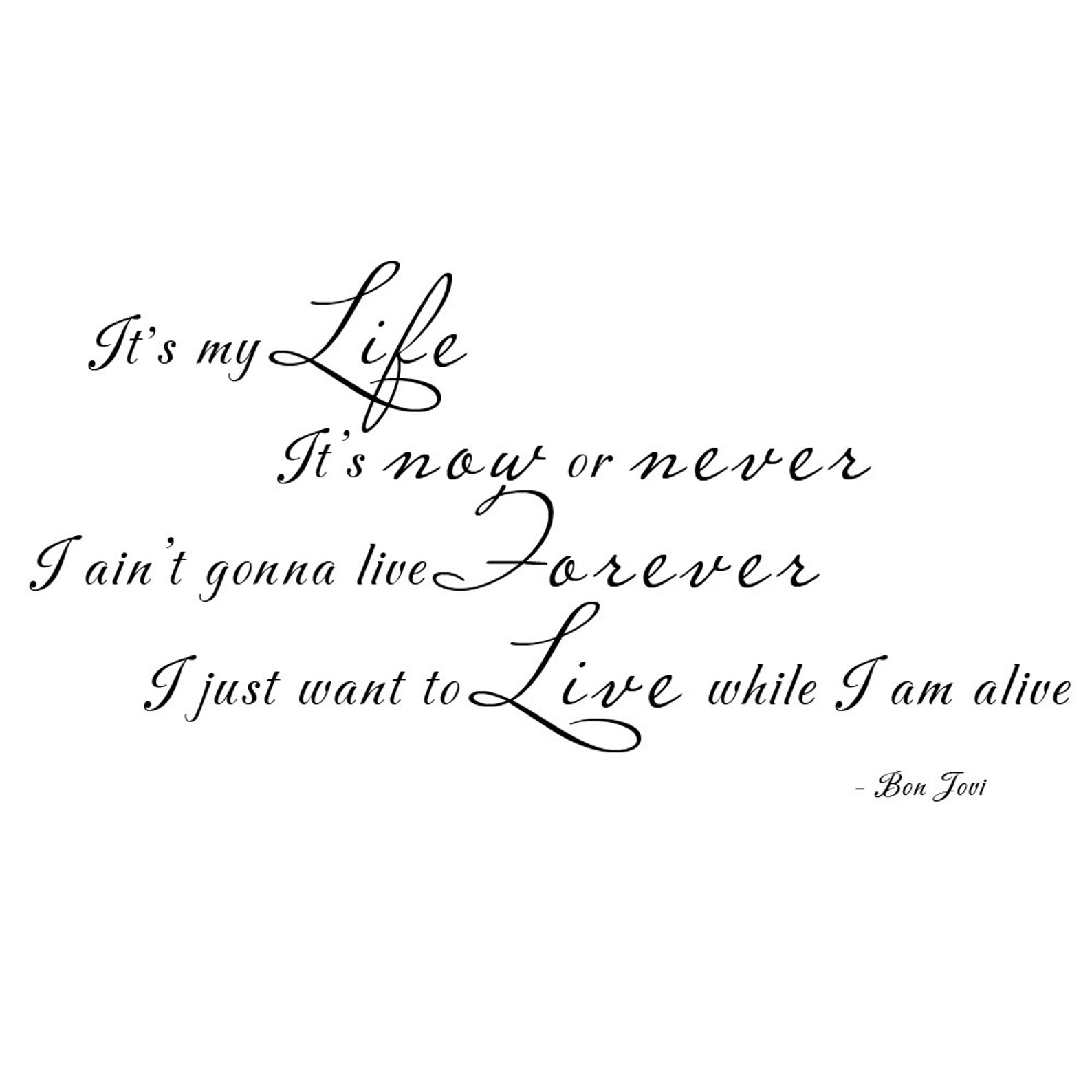 It's My Life It's Now or Never - Motivational Vinyl Sayings Bon Jovi ...