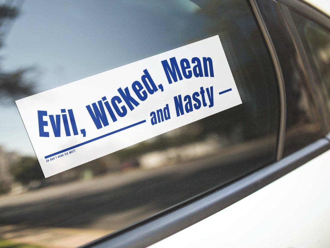 Evil, Wicked, Mean and Nasty Bumper Sticker Gen Z Humor Funny Sticker ...