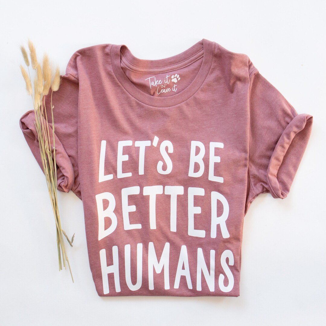 Let's Be Better Humans Pink Tee | Be Kind | Anti-bullying | Pink Shirt ...