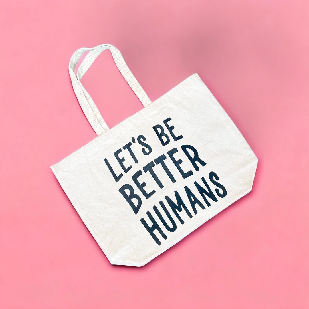 Let's Be Better Humans Large Canvas Tote Bag | Reusable Tote Bags | Eco ...