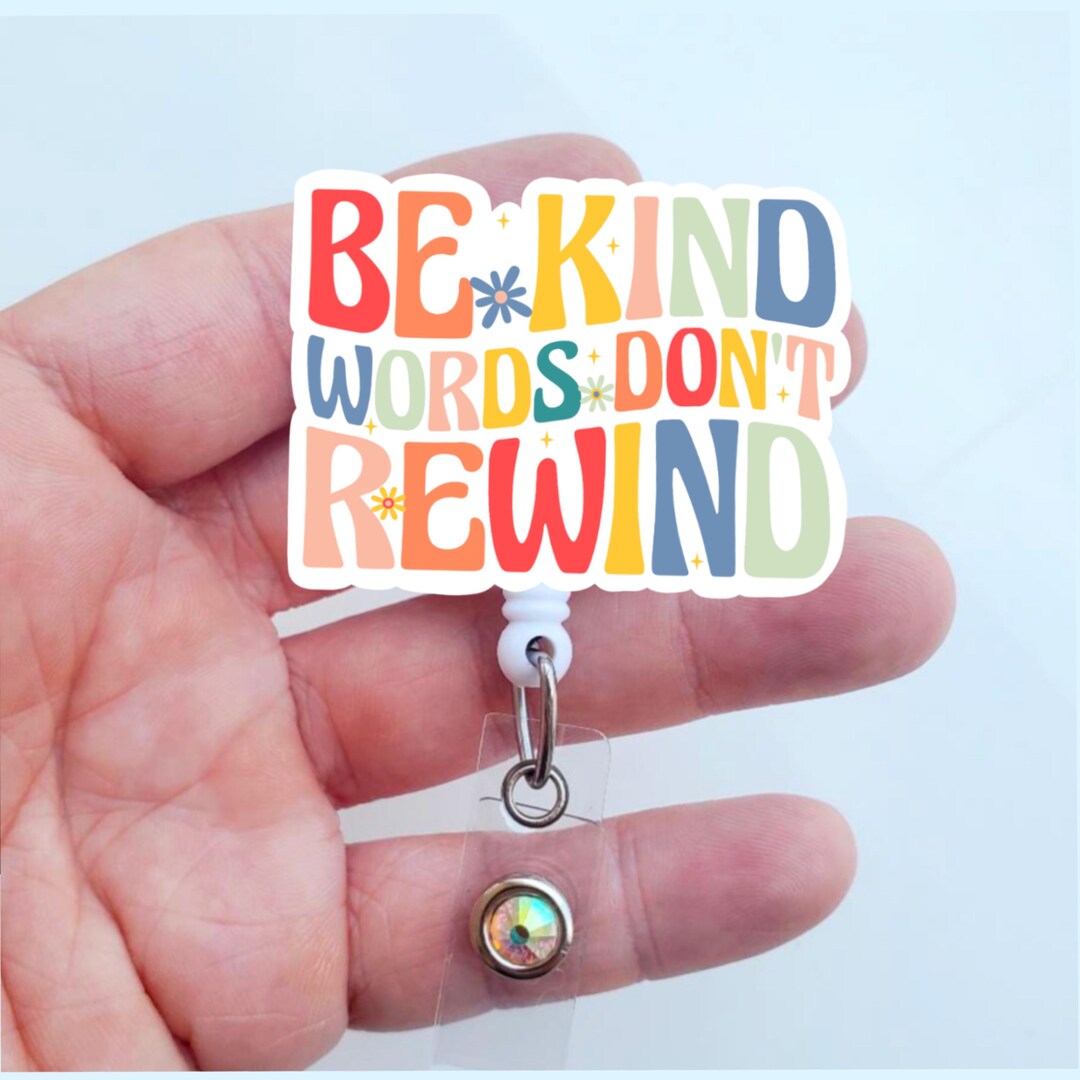 Be Kind Words Don't Rewind Badge | Motivational Badge Reel | Be Kind ...