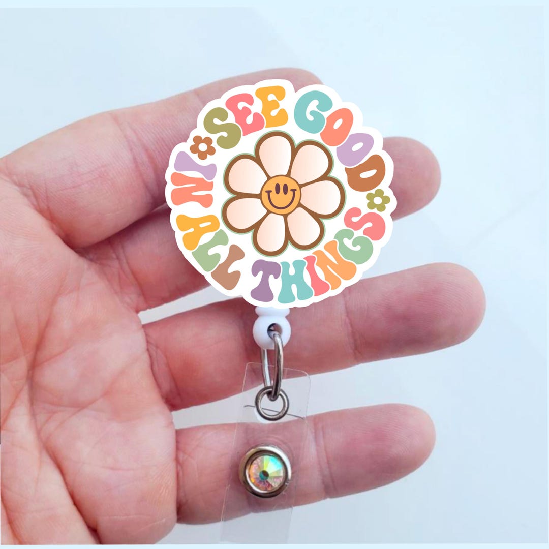 See Good in All Things Badge | Mental Health Badge Reel | Nurse ...