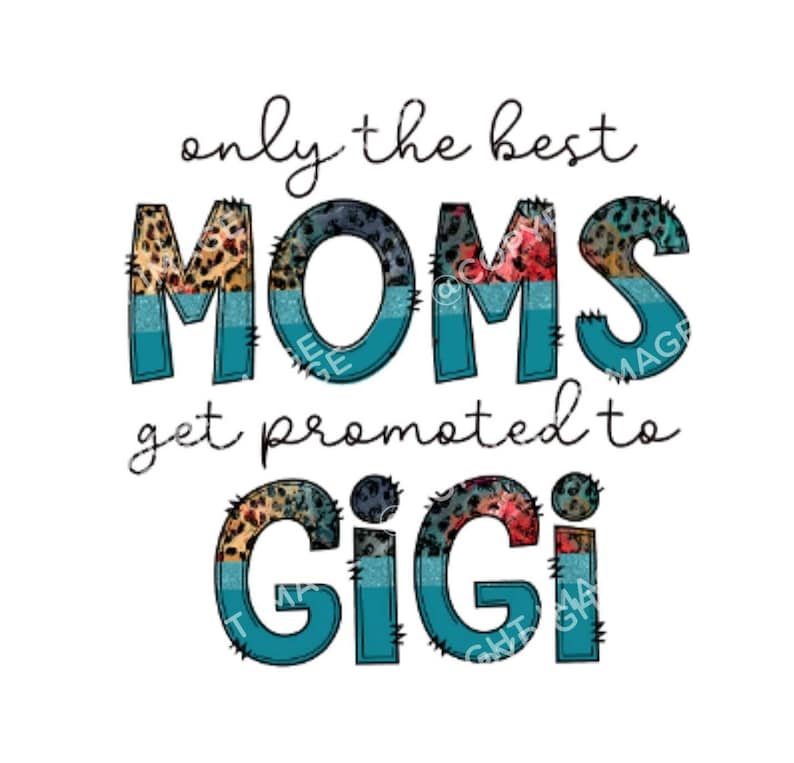 Only The Best Moms Get Promoted To Gigi Sublimation Image Etsy
