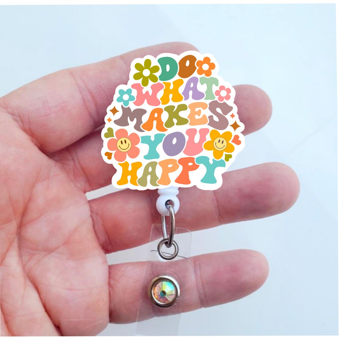 Do What Makes You Happy Badge Reel | Badge Reel | Registered Nurse ...