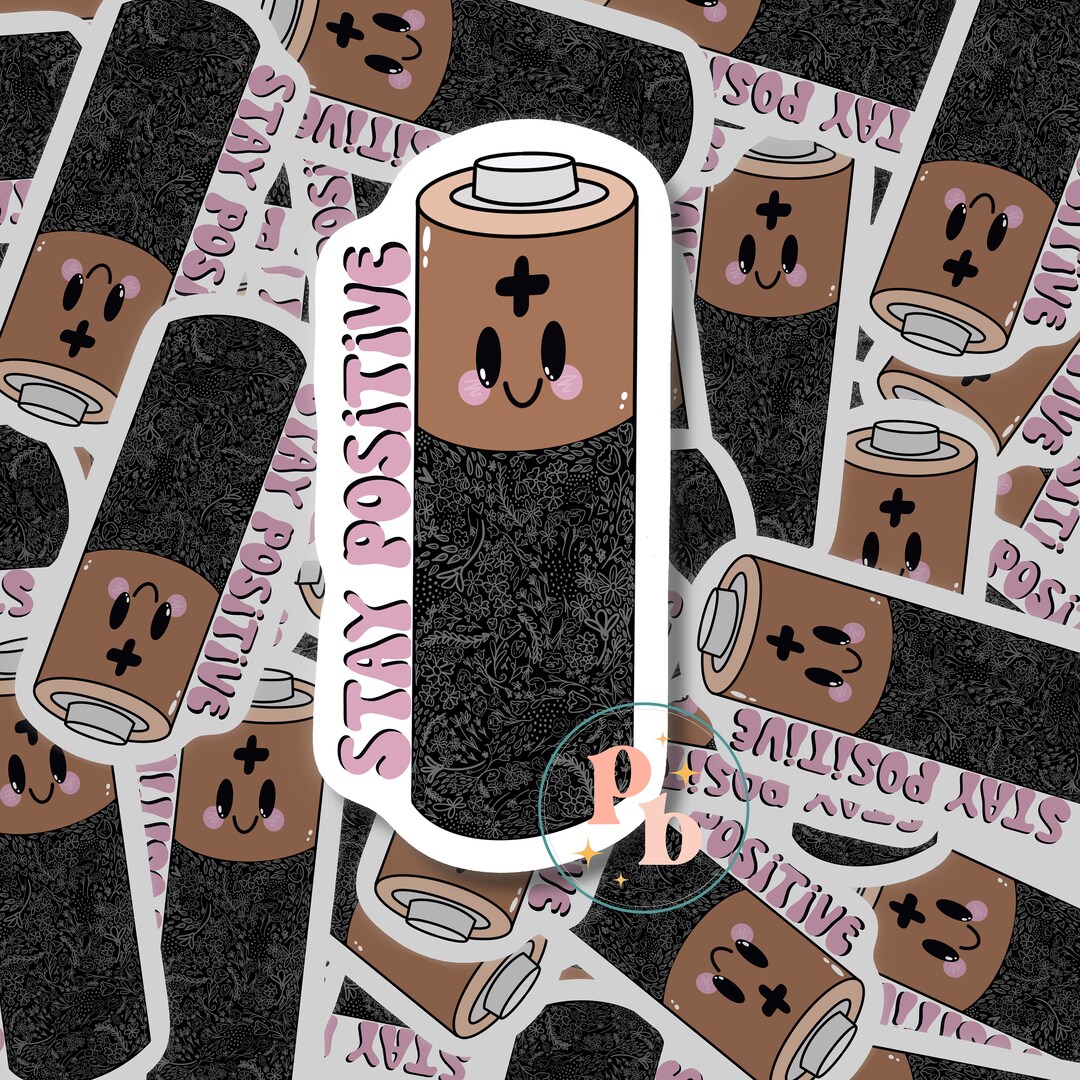 Stay Positive Battery Kisscut Sticker/ Cute Sticker/ Laptop Sticker ...