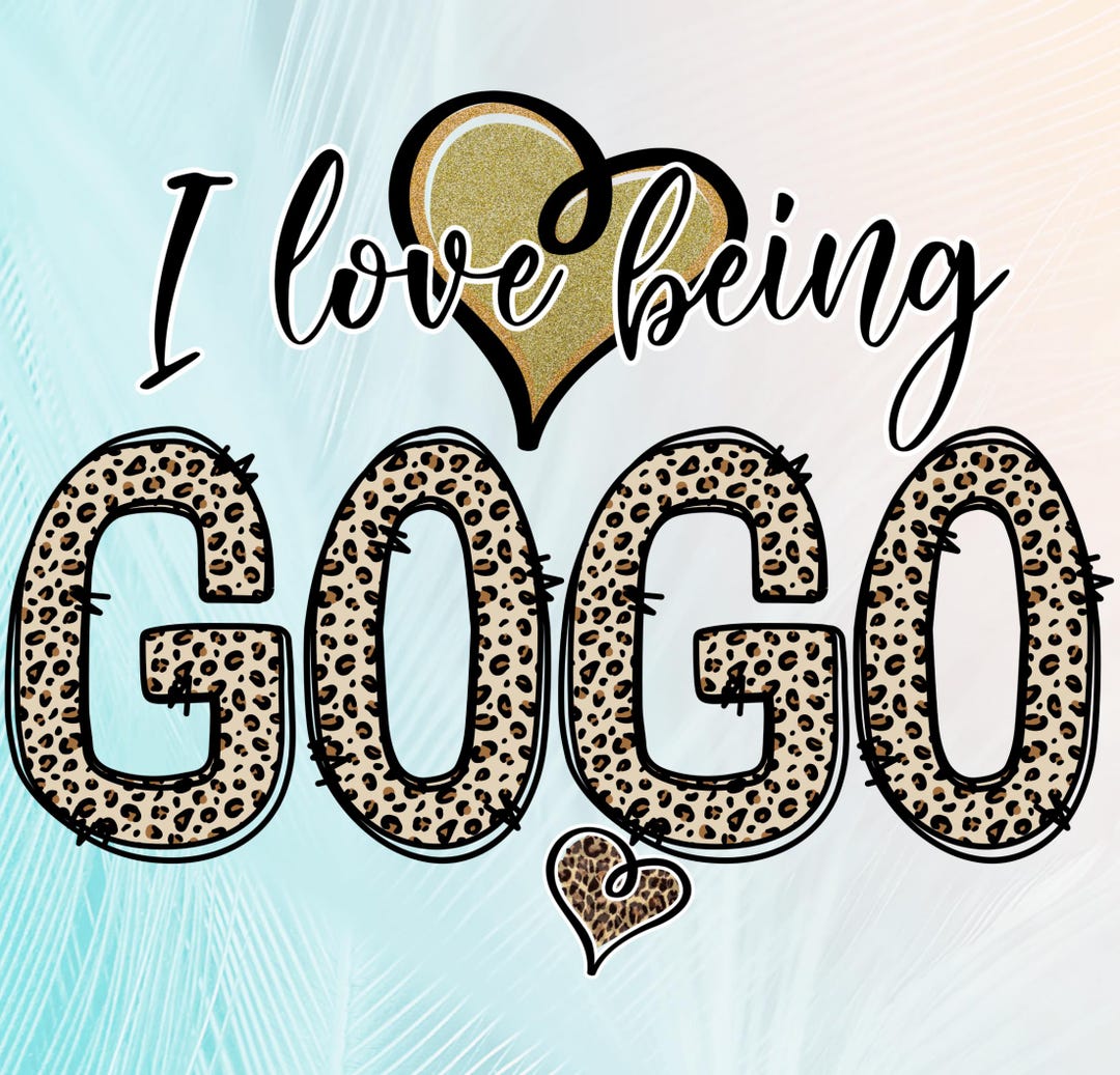 I Love Being Gogo Png Download, Gogo Png Download, Leopard Gogo Design ...
