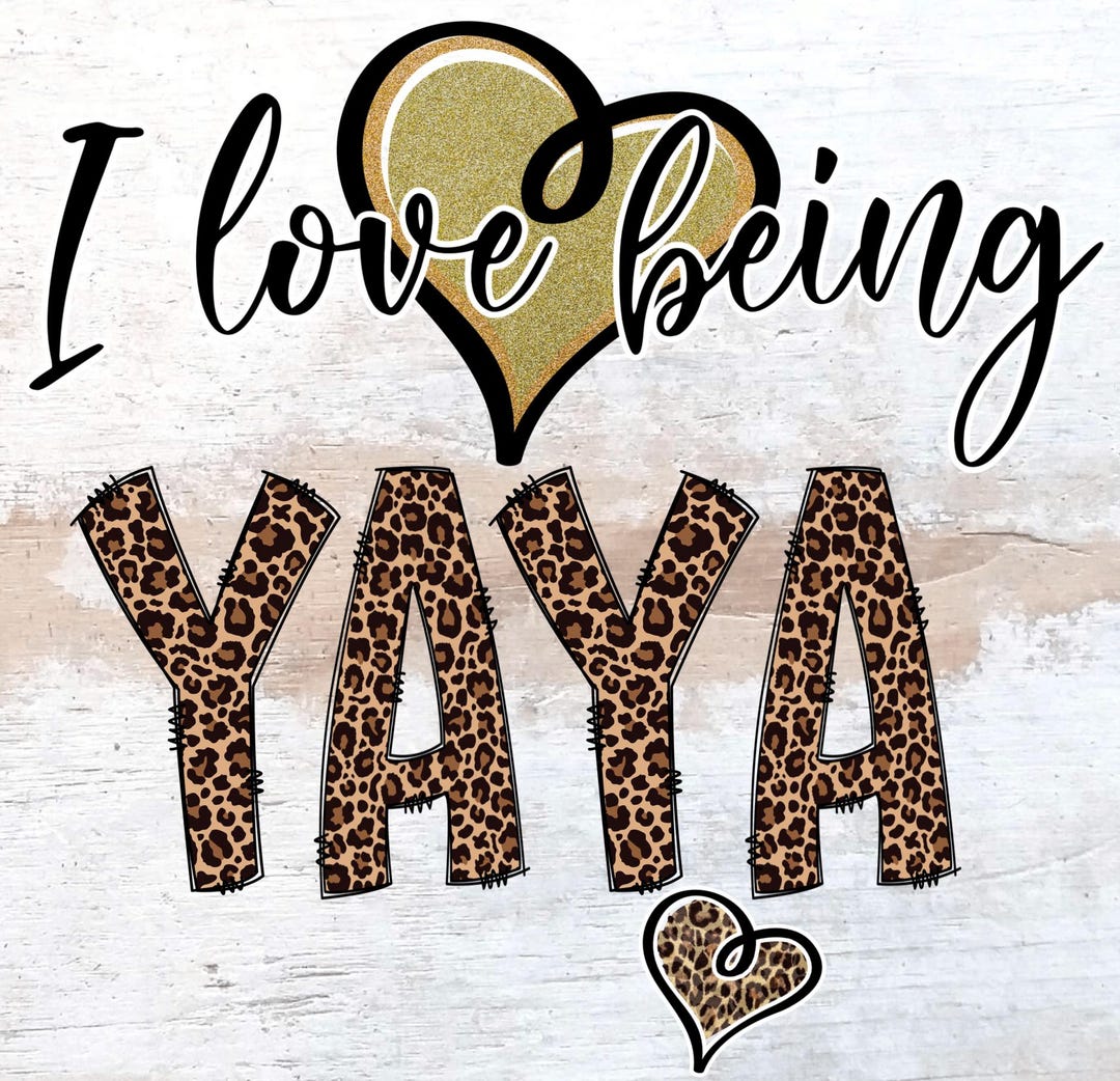 I Love Being Yaya Png Download, Yaya Png Download, Leopard Yaya Design ...