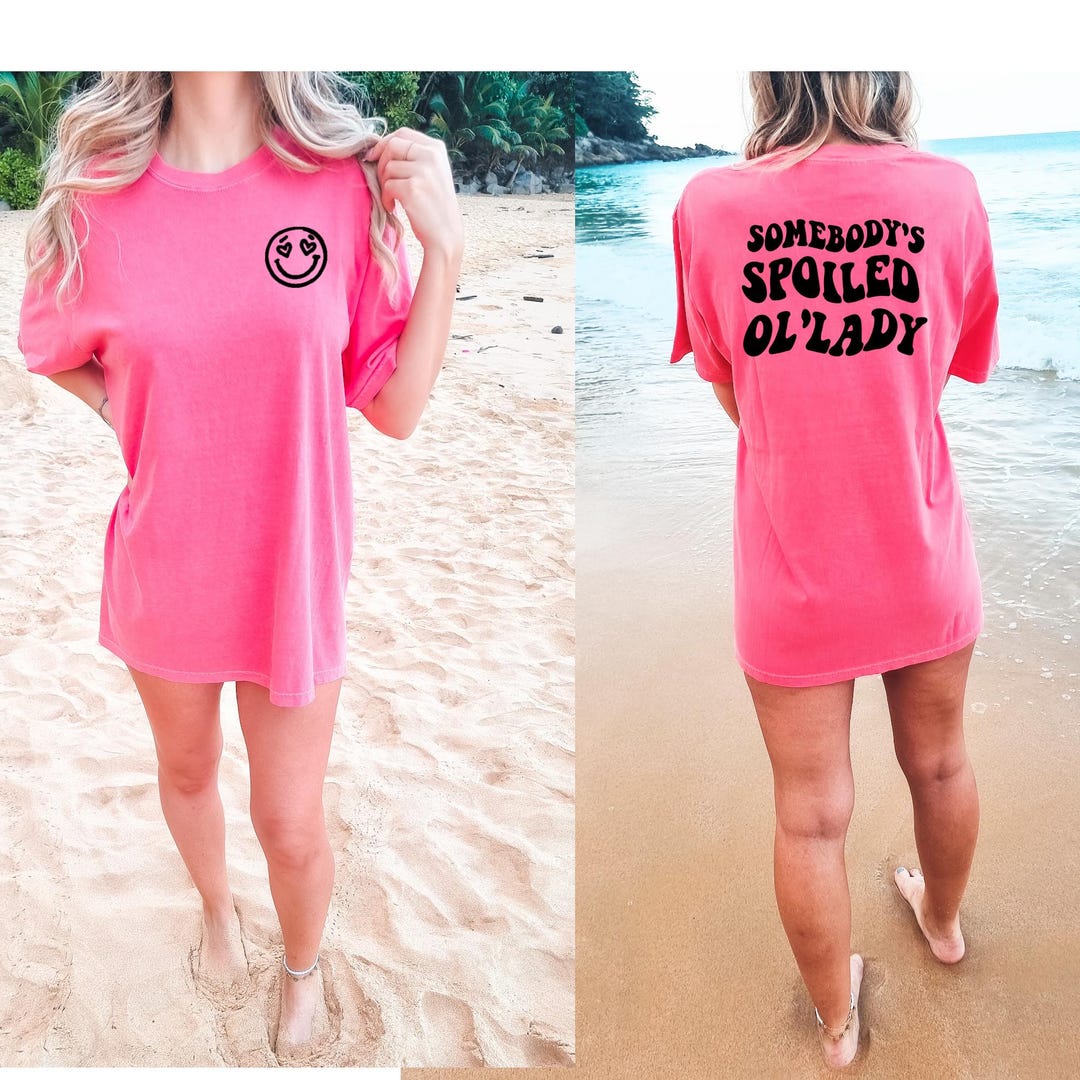 Somebody's Spoiled Ol'lady Shirt, Color Comfort Color Wife Shirt ...