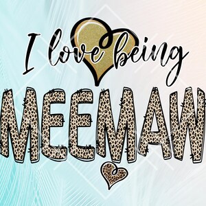I Love Being Meemaw Png Download, Meemaw Png Download, Leopard Meemaw ...