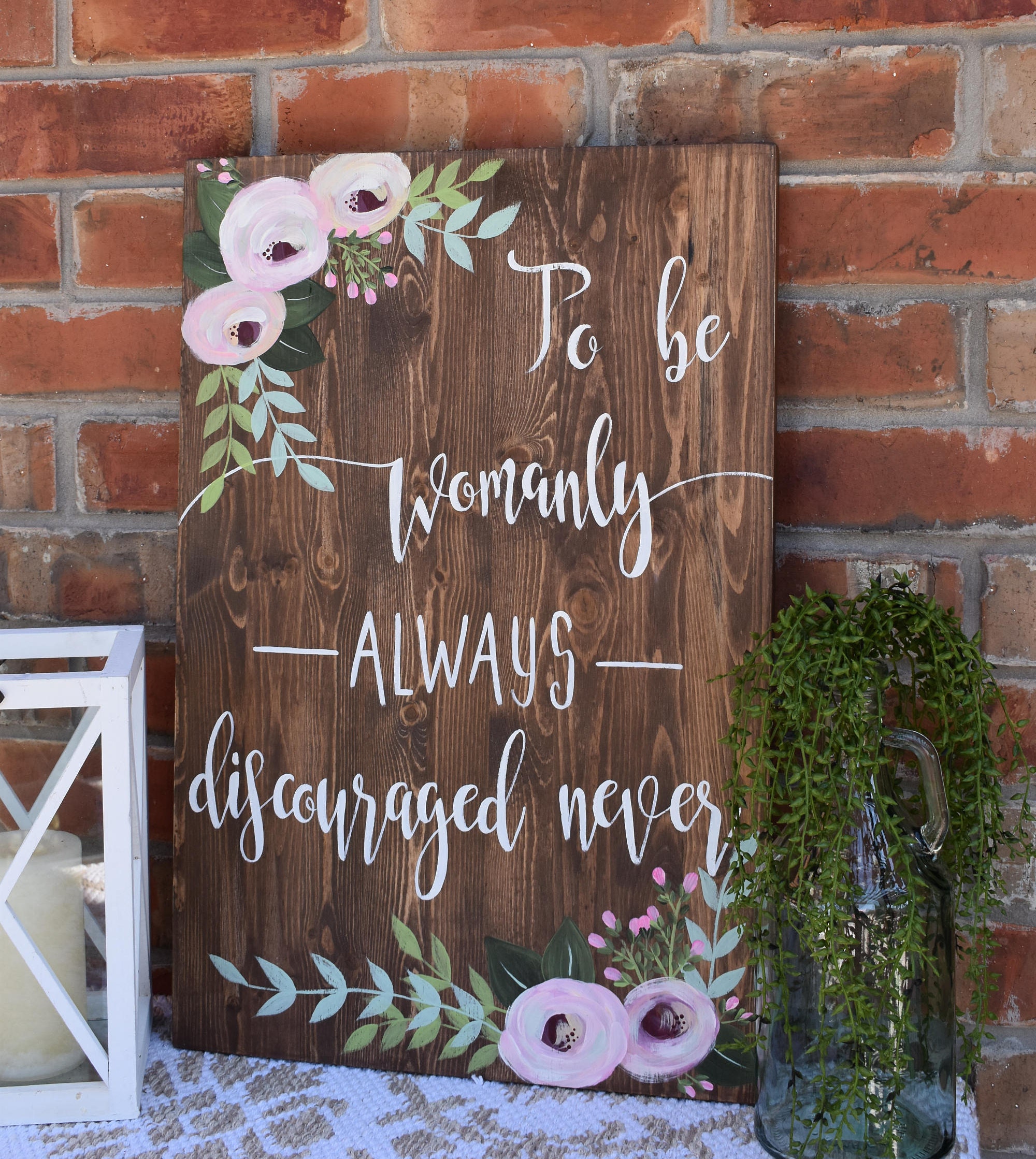To be womanly always discouraged never | Inspirational Sign | Custom ...