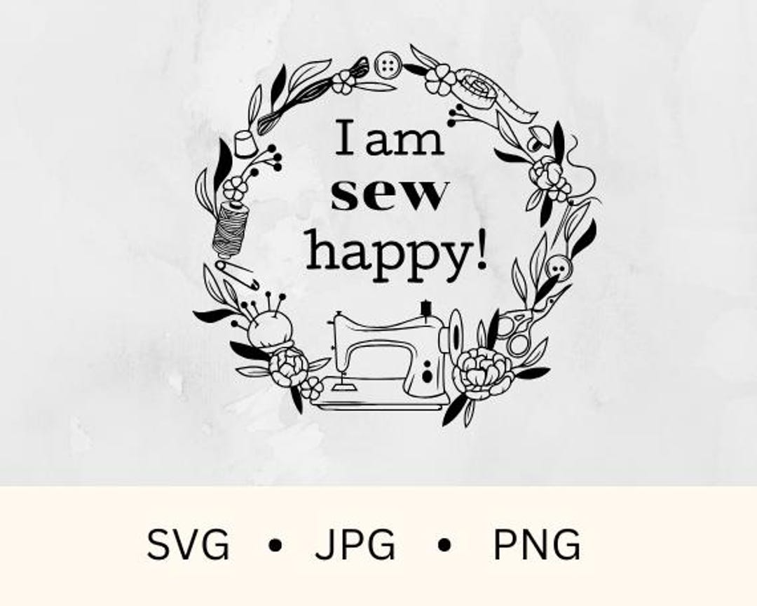 I Am Sew Happy SVG, Seamstress Design, Sewing Room Decoration, Quilting ...