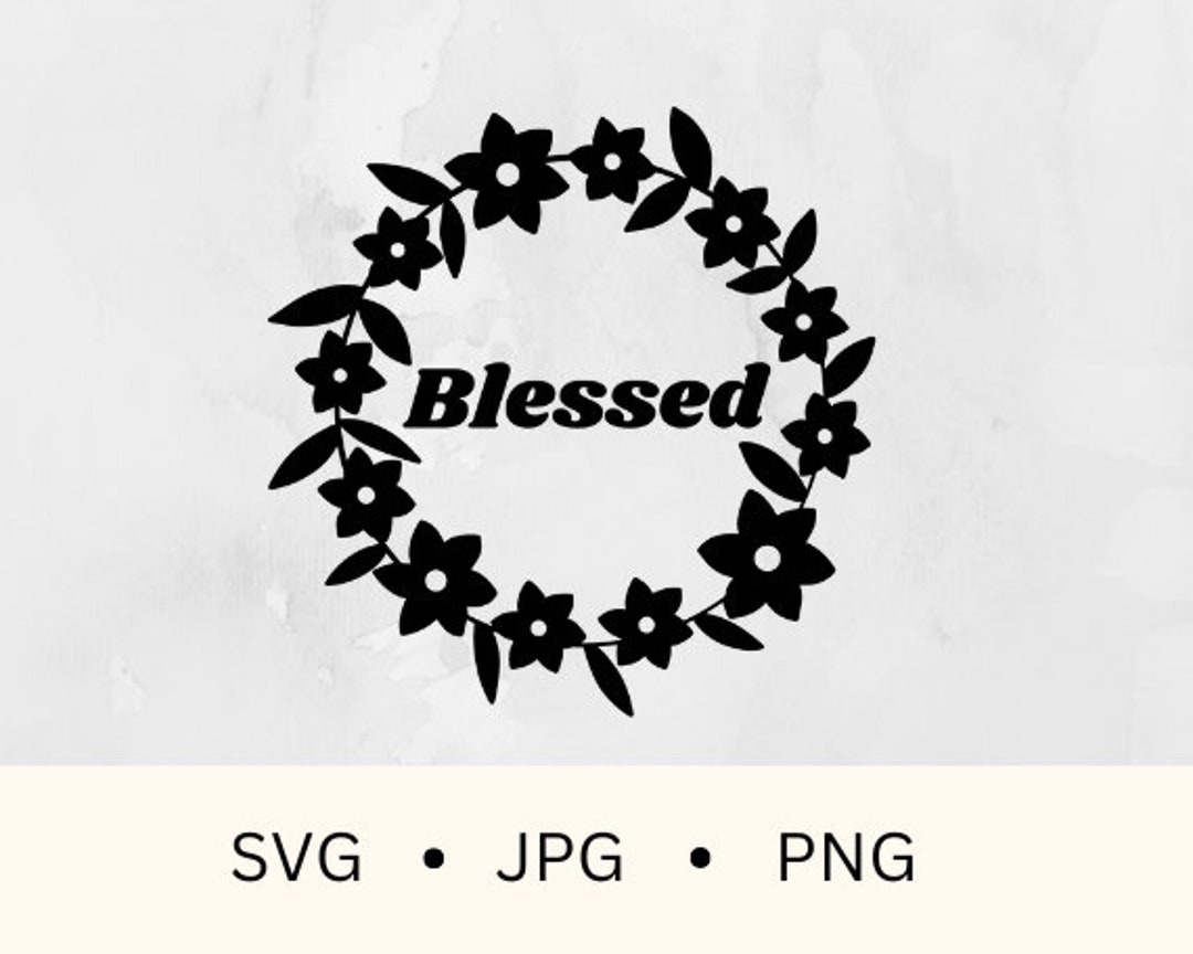 Blessed Svg, Floral Wreath Svg, Feeling Blessed Energy, Blessed T-shirt ...