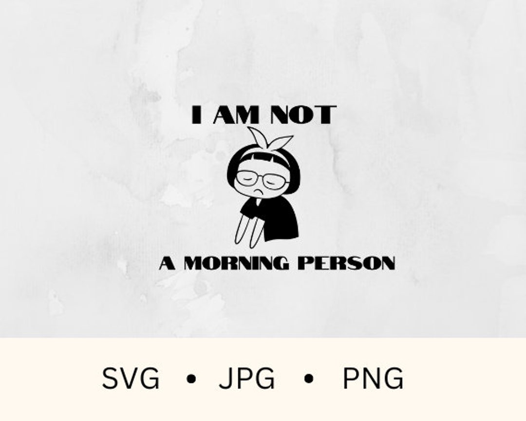 Not a Morning Person Svg, Sleep Tomorrow Svg, Sleepless Nights, Need ...