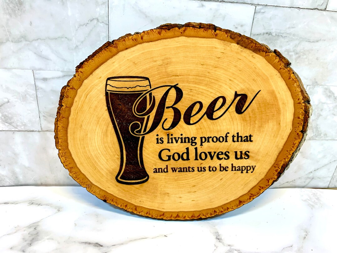 Beer is Proof That God Loved Us and Wants Us to Be Happy Wood Burning ...