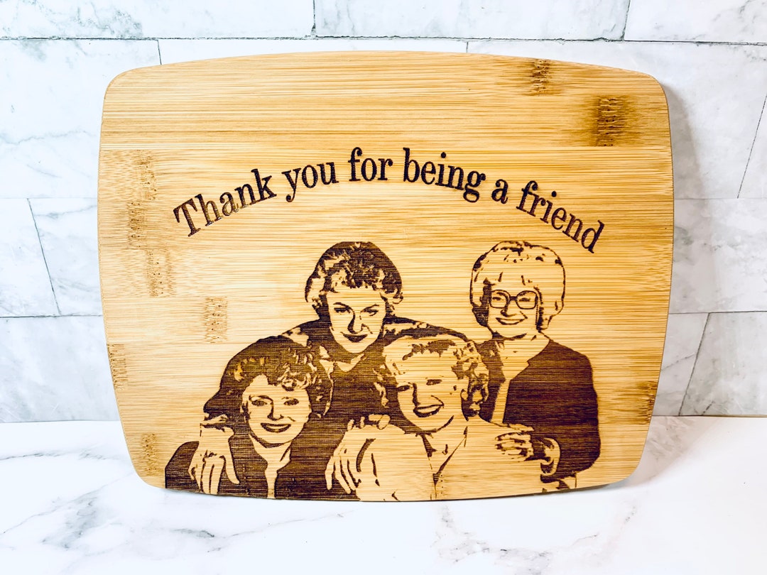 Thank You for Being A Friend Bamboo Cutting Board: Wood-burned ...
