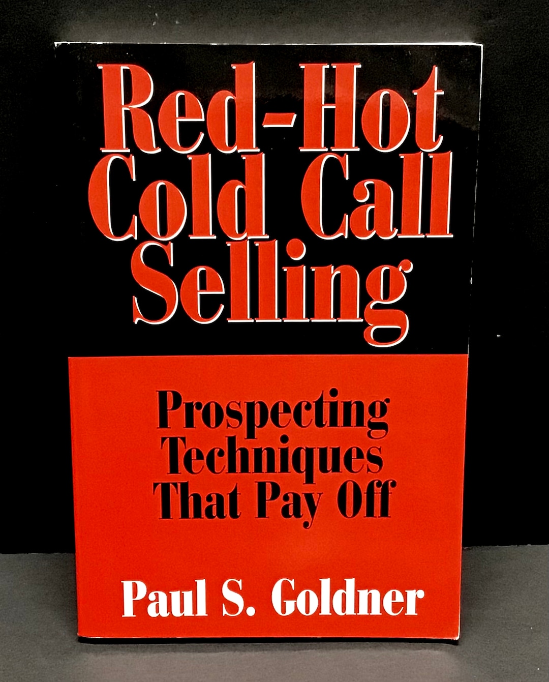 Red-hot Cold Call Selling Prospecting Techniques That Pay Off, by Paul ...