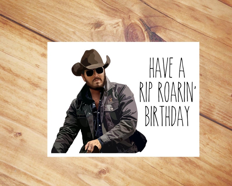Yellowstone Birthday Card Rip Wheeler Have a Rip Roarin | Etsy