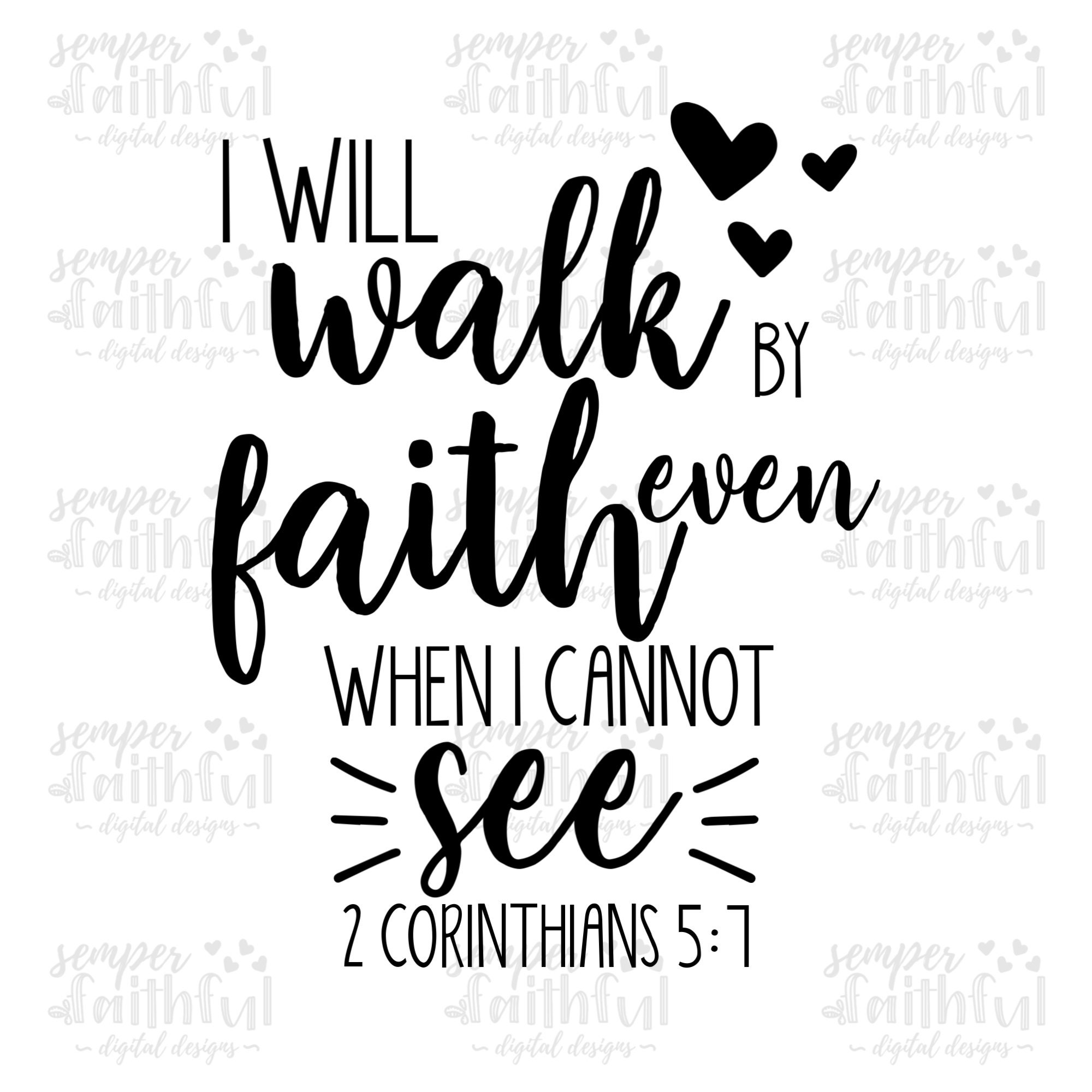 I Will Walk By Faith Even When I Cannot See SVG 2 Corinthians | Etsy