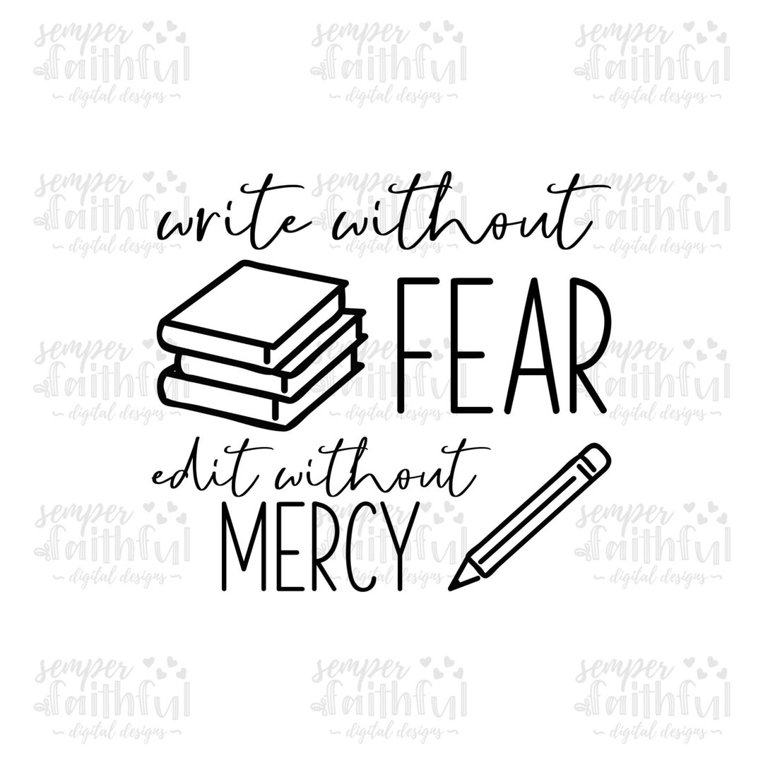 Write Without Fear, Edit Without Mercy SVG, Writers Svg, Writer Sayings ...