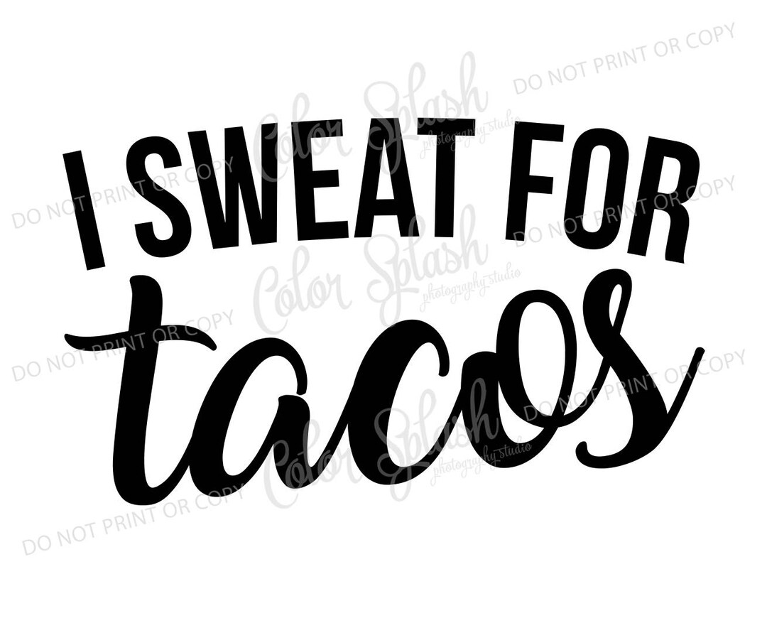 I Sweat for Tacos SVG, Taco SVG, Food Saying Svg, Taco Clipart ...