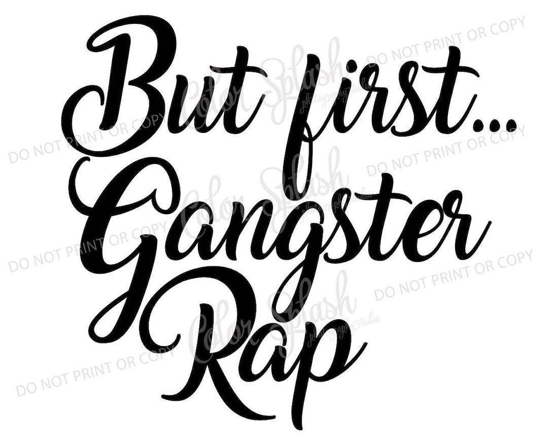 But First Gangster Rap Svg, Cutting File, Silhouette Cameo, Cuttable ...