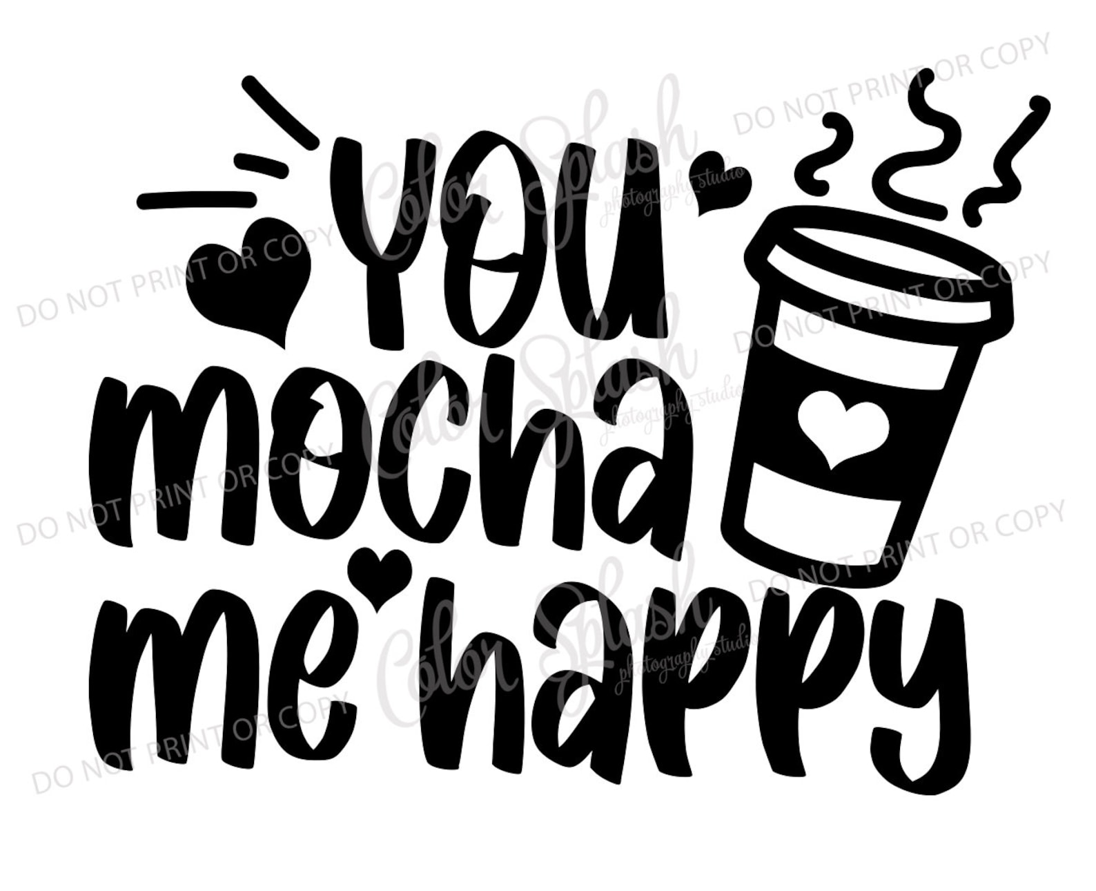 You Mocha Me Happy Coffee Mocha Latte Valentine Svg Png - Etsy