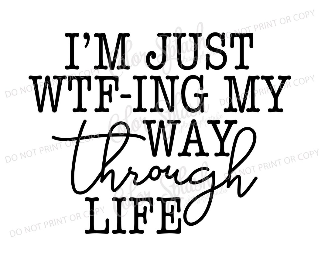 Wtf-ing My Way Through Life, Svg, Png, Dxf, Eps Cutting File ...