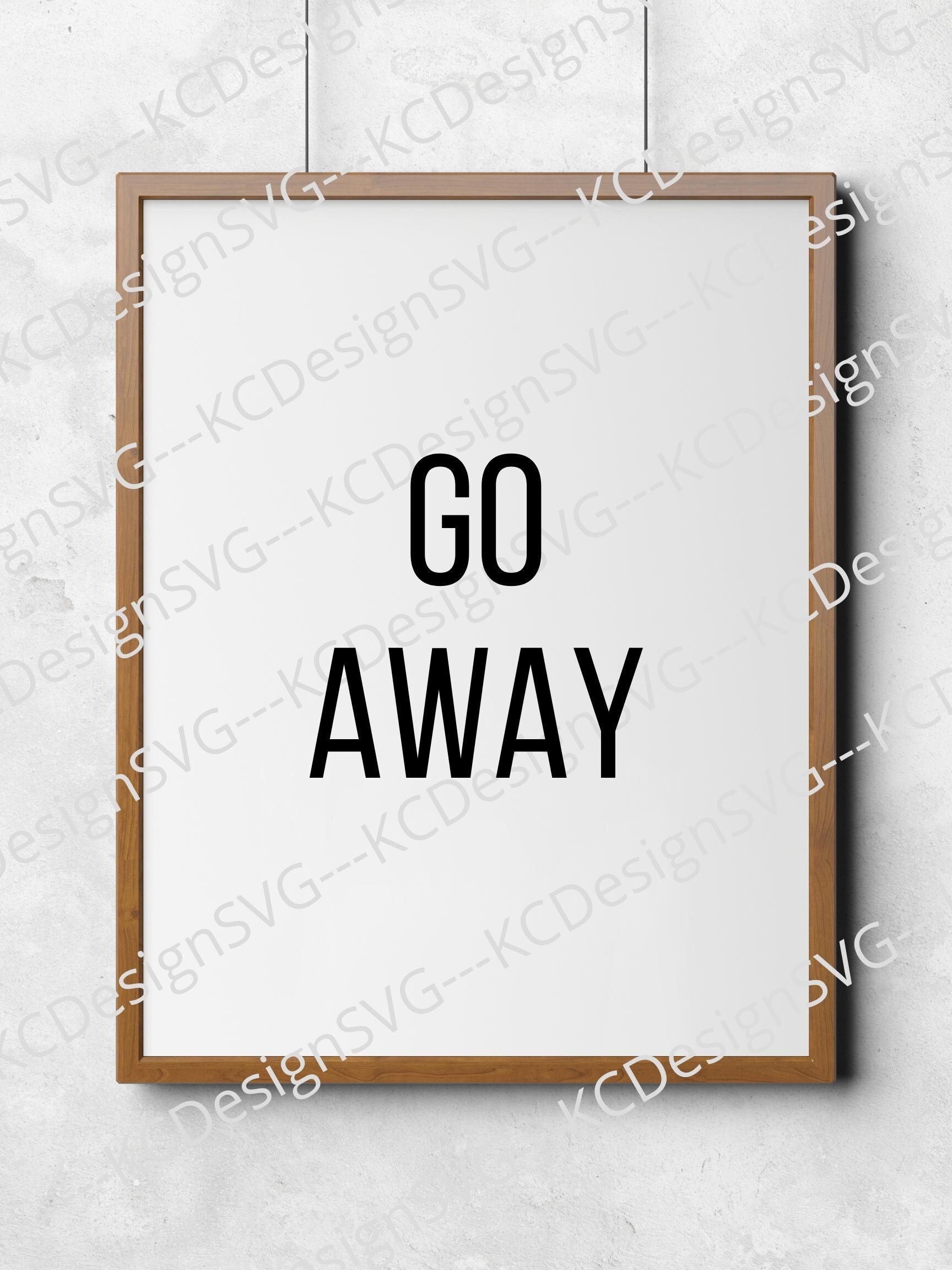 Go Away SVG PDF JPEG - Etsy