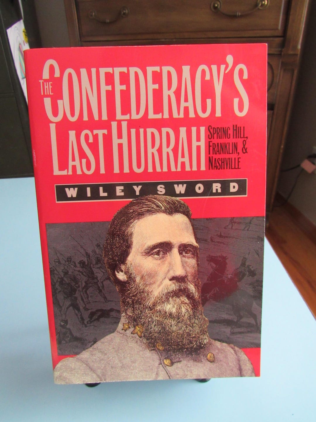 The Confederacy's Last Hurrah: Spring Hill, Franklin, and Nashville by ...