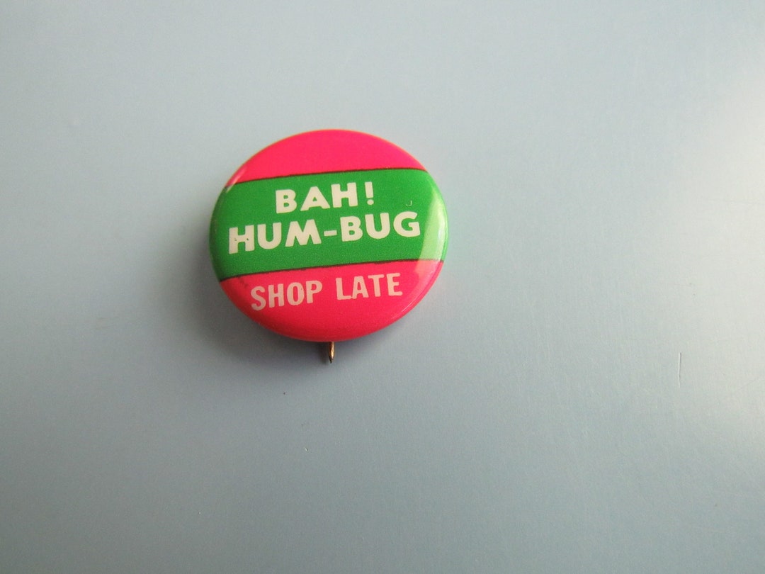 Vintage Bah Hum-bug Shop Late Christmas Pinback Button 1930s Free ...