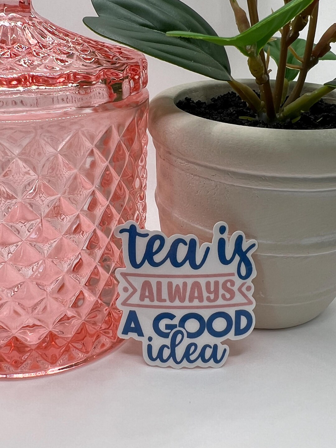 Tea is Always a Good Idea Sticker - Water-resistant, Water Bottles ...