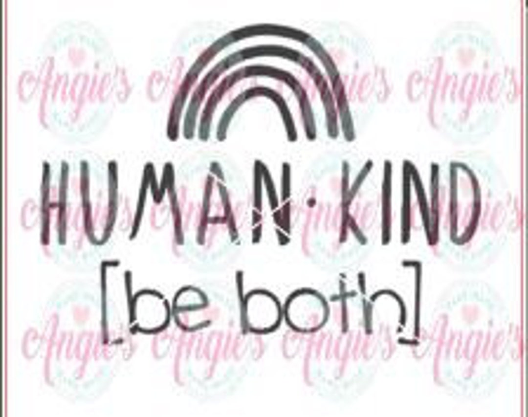 Human Kind Be Both SVG, SVG Cut File, Instant Download, Kid Designs ...