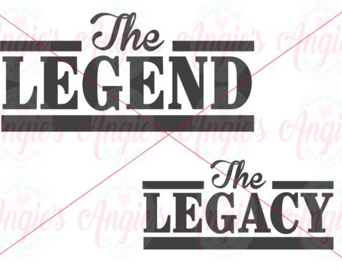 The Legend the Legacy SVG, SVG Cut File, Instant Download, Father's Day ...