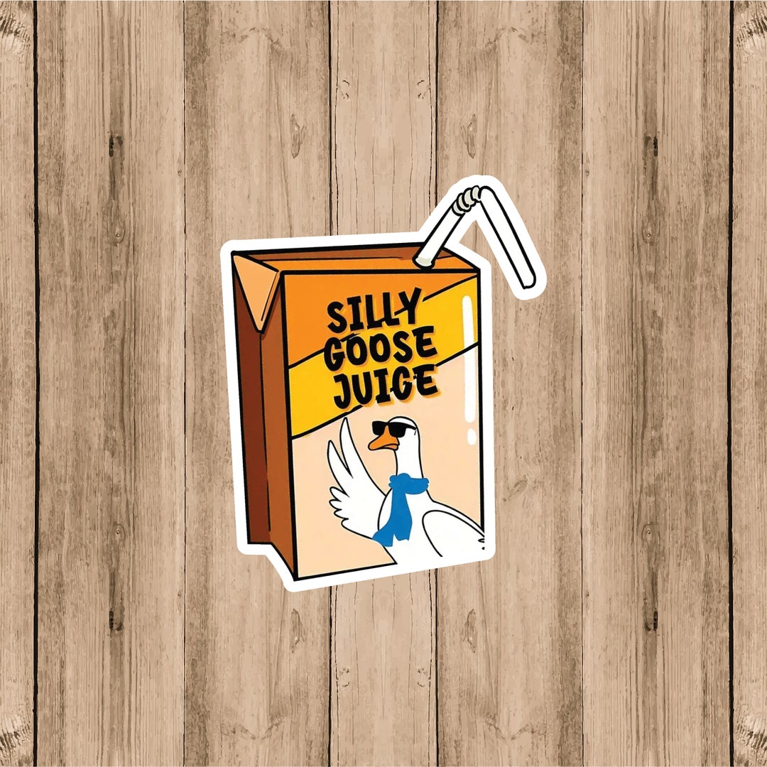 Silly Goose Juice Vinyl Sticker: Funny Meme Decal - Etsy