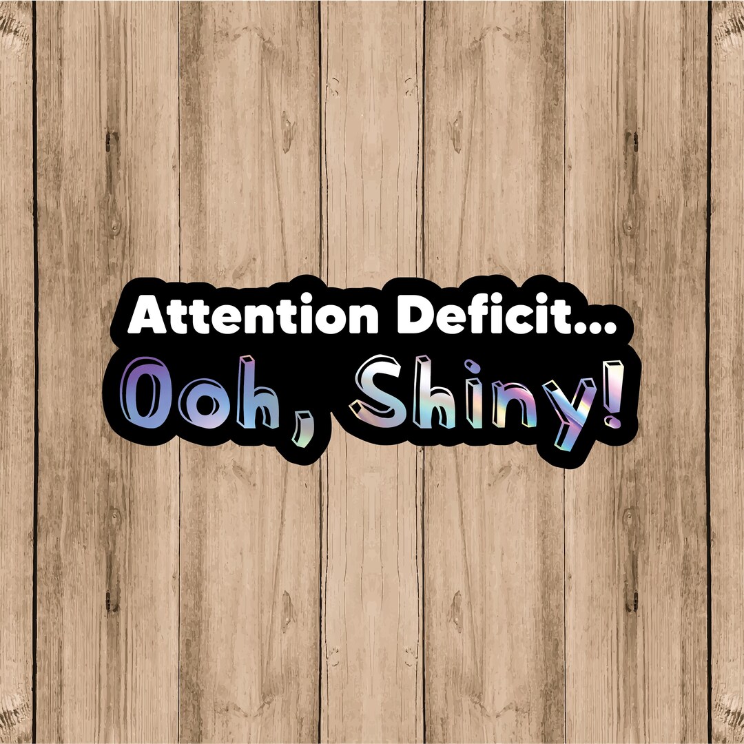 Attention Deficit Ooh Shiny Vinyl Sticker - Funny Meme Decal - Etsy
