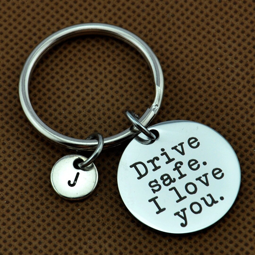 Drive Safe Key Ring,drive Safe I Love You Key Ring, Girlfriend ...