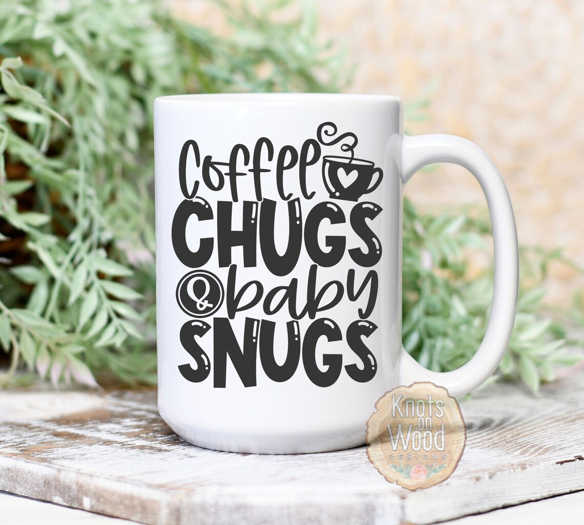 Coffee Chugs & Baby Snugs Mug Funny Quote Mug Cup Gift for - Etsy