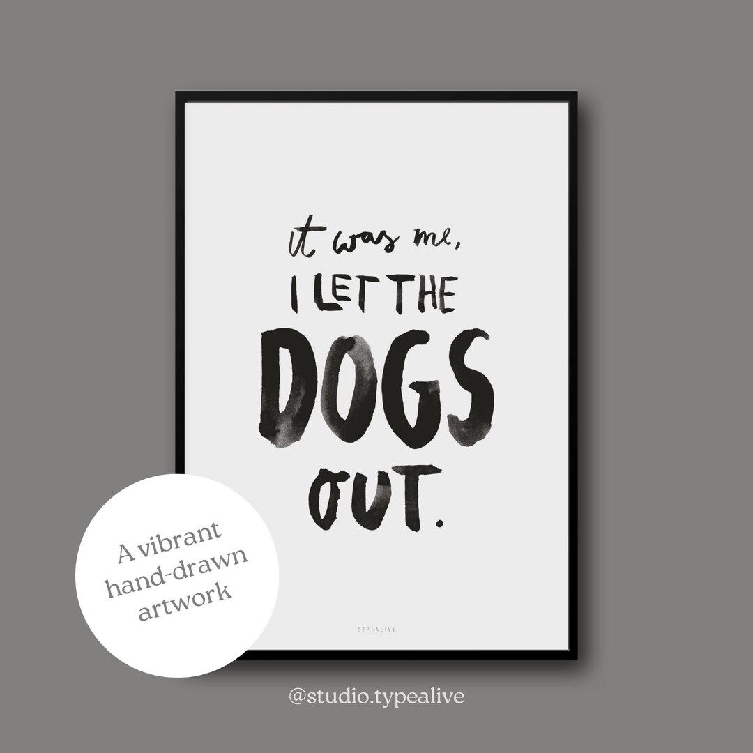 Poster Wandbild / IT WAS ME / I Let The Dogs Out-Spruch, Wall Art ...