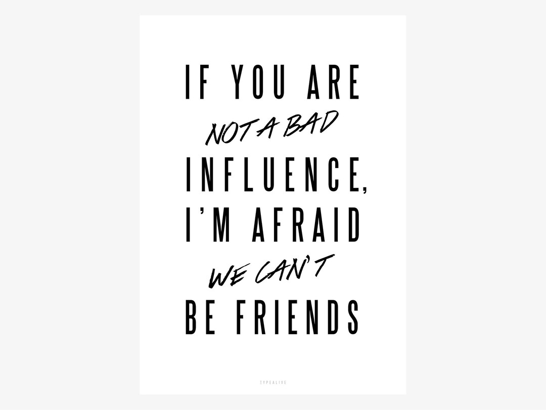 Poster Mural / Bad Influence / Saying, Friends, Bad Influence, Living ...