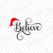 Believe With Santa Hat, Santa Believe, Believe Svg, Christmas Svg ...