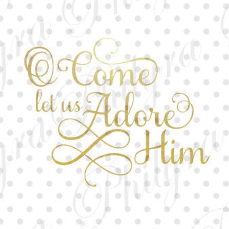 O Come Let Us Adore Him Svg Sign Svg Christmas Svg Digital | Etsy