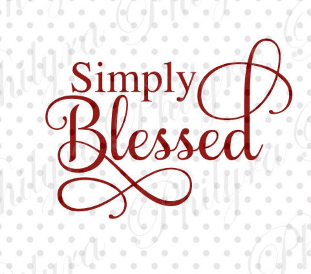 Simply Blessed, Svg, Digital Cutting File, PDF,DXF - Etsy