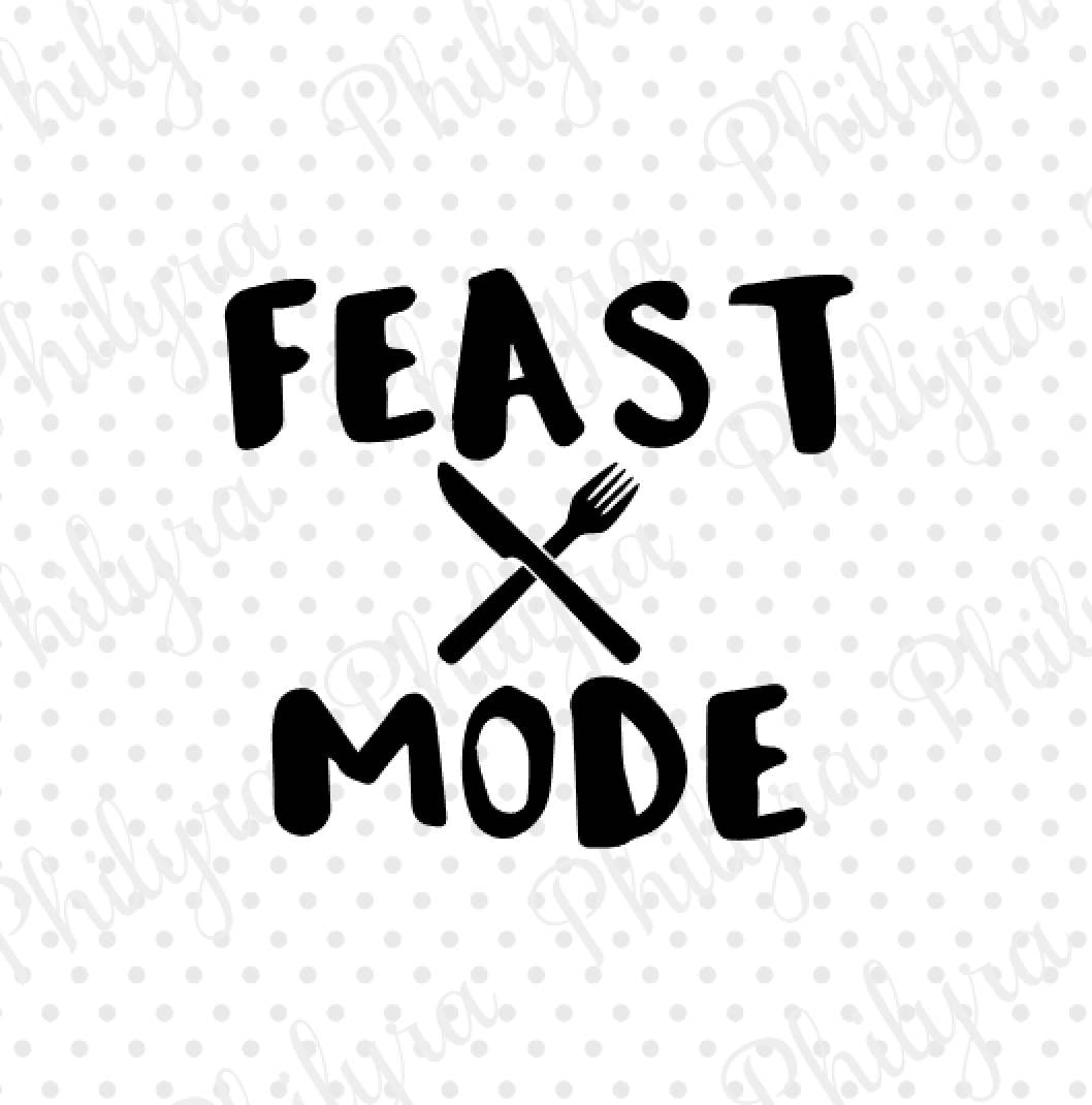 Feast Mode svg ThanksgivingSvg Digital Cutting File | Etsy