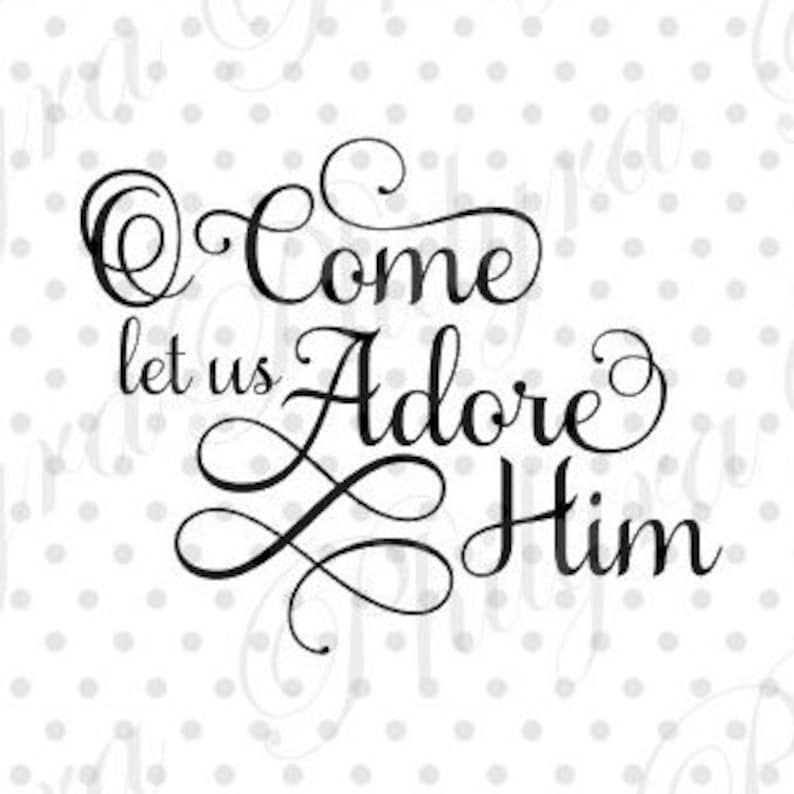 O Come Let Us Adore Him Svg Sign Svg Christmas Svg Digital | Etsy