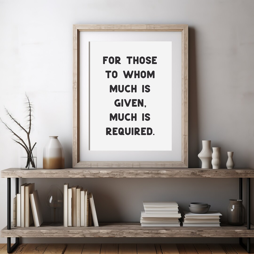 For Those to Whom Much is Given, Much is Required. Digital Download ...