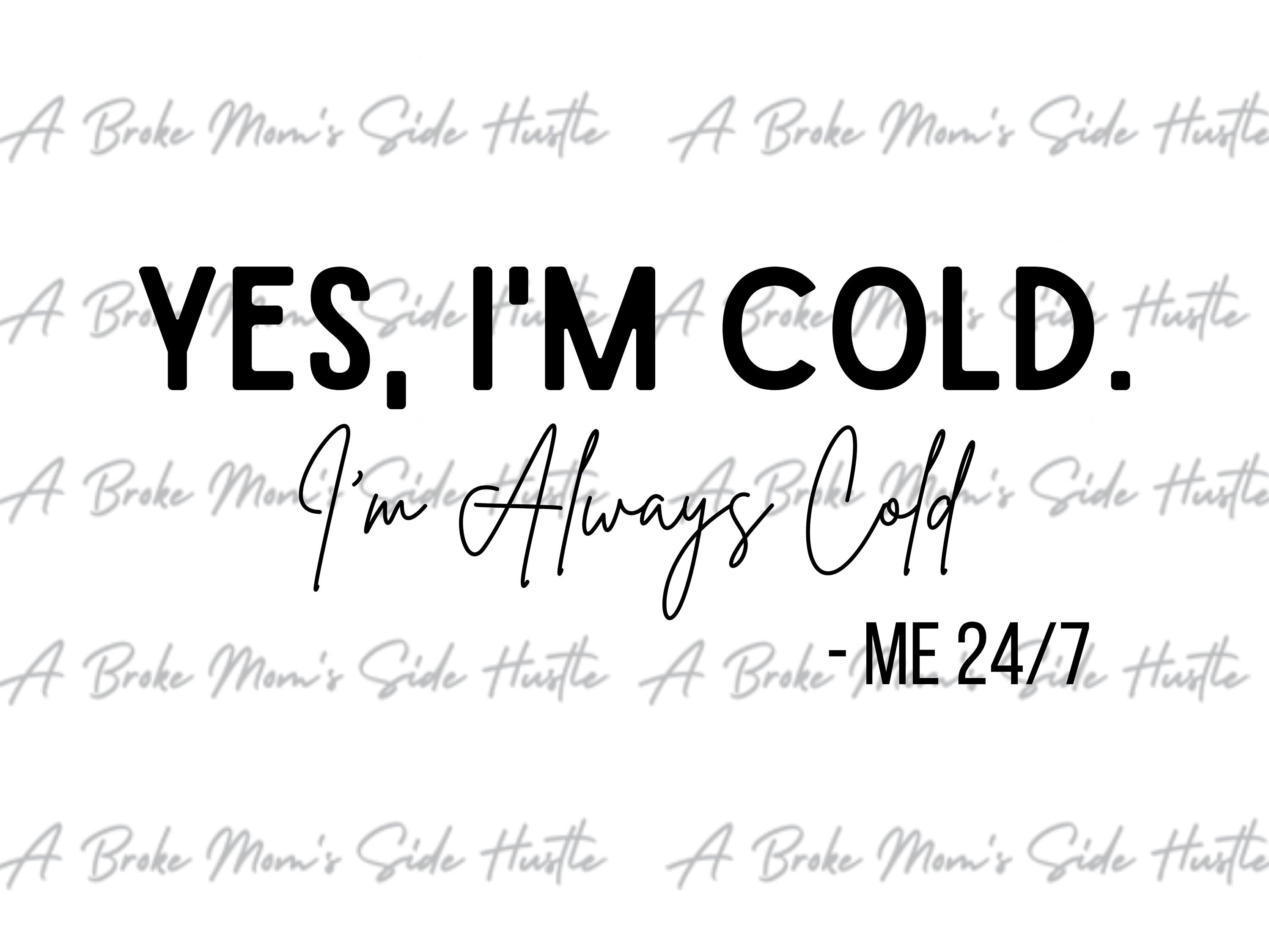Always Cold PNG File MOCKUP INCLUDED - Etsy